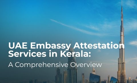 UAE Embassy Attestation in Kerala : Expert Guidance